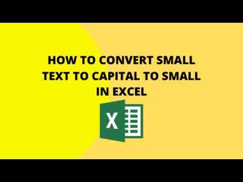 HOW TO CONVERT SMALL TEXT TO CAPITAL TO SMALL IN EXCEL - YouTube