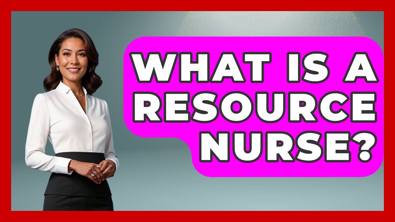 What Is A Resource Nurse? - Nursing Knowledge Exchange - YouTube