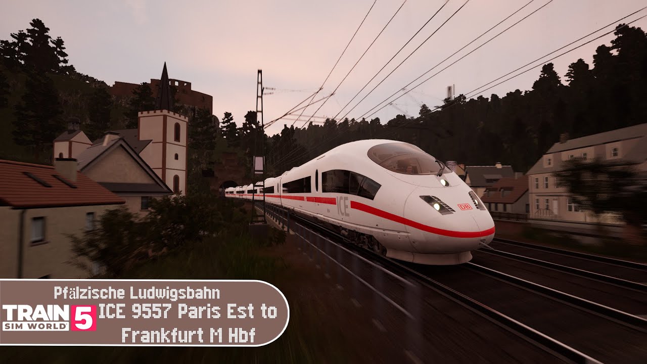 Train Sim World 5 - Pfälzische Ludwigsbahn - ICE 9557 Paris Est to ...