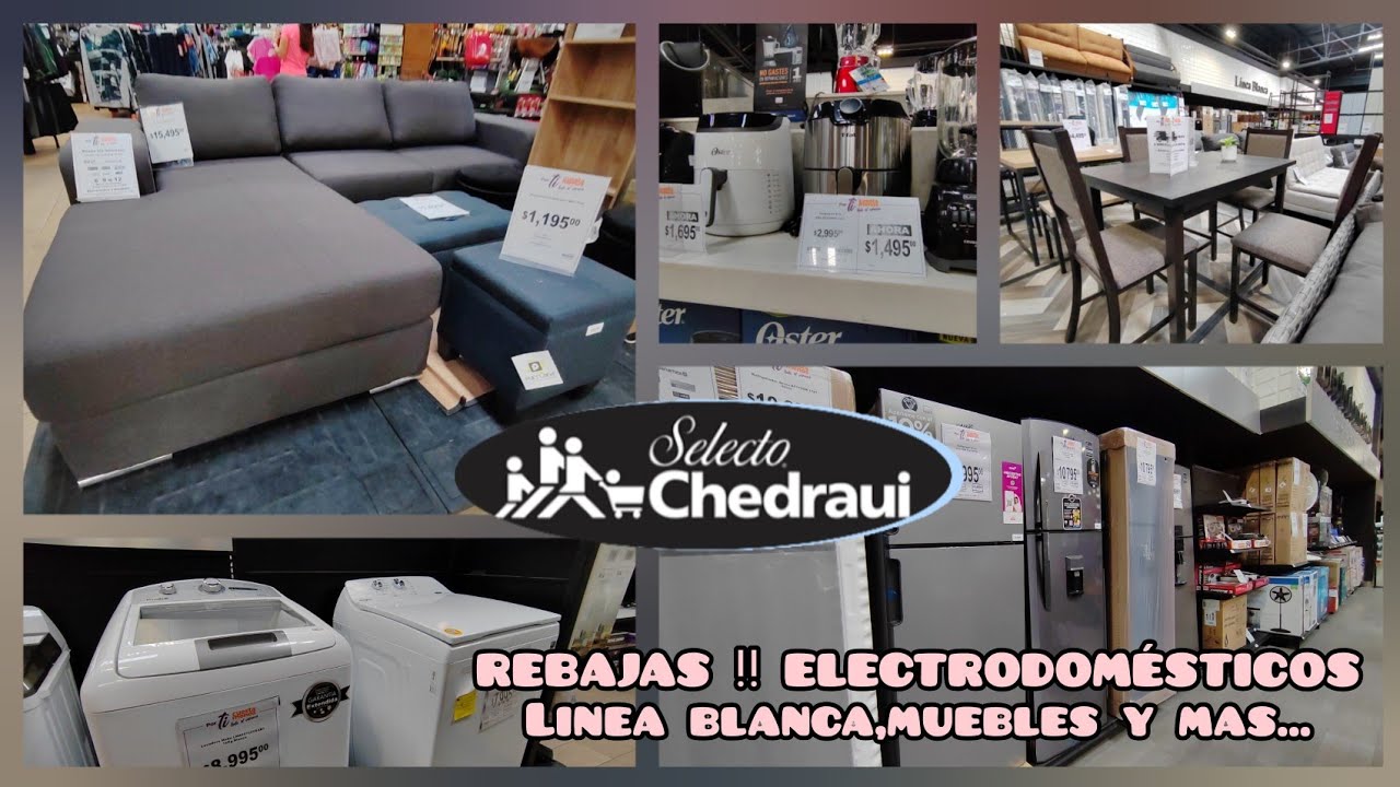 ELECTRODOMÉSTICOS, SALAS,COMEDORES‼️CHEDRAUI SELECTO🛒🛍️ - YouTube