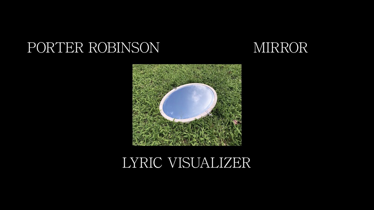 porter robinson - mirror (lyric visualizer) - YouTube