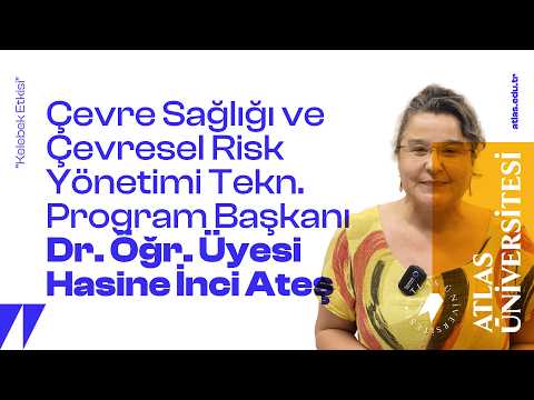 Dr. Öğr. Üyesi Hasine İnci Ateş, Çevre Sağlığı ve Çevresel Risk Yönetimi Tekn. Programı'nı Anlatıyor