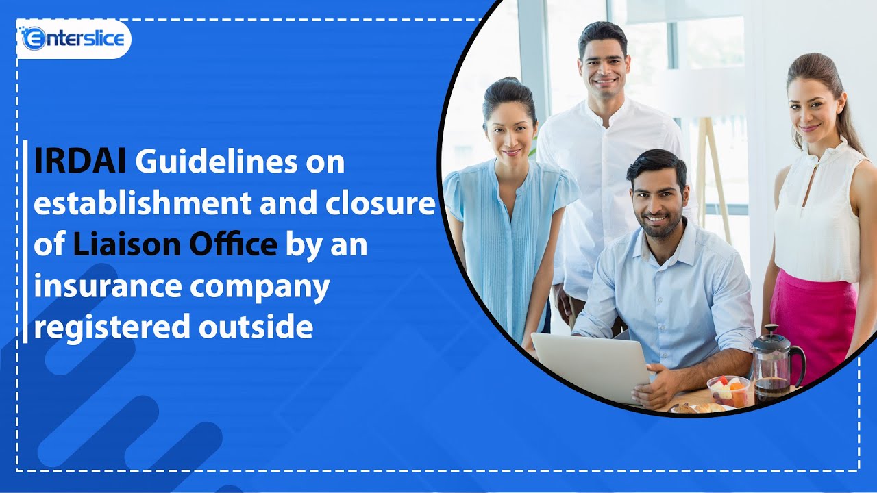 IRDAI Guidelines on Establishment and Closure of Liaison Office by an ...