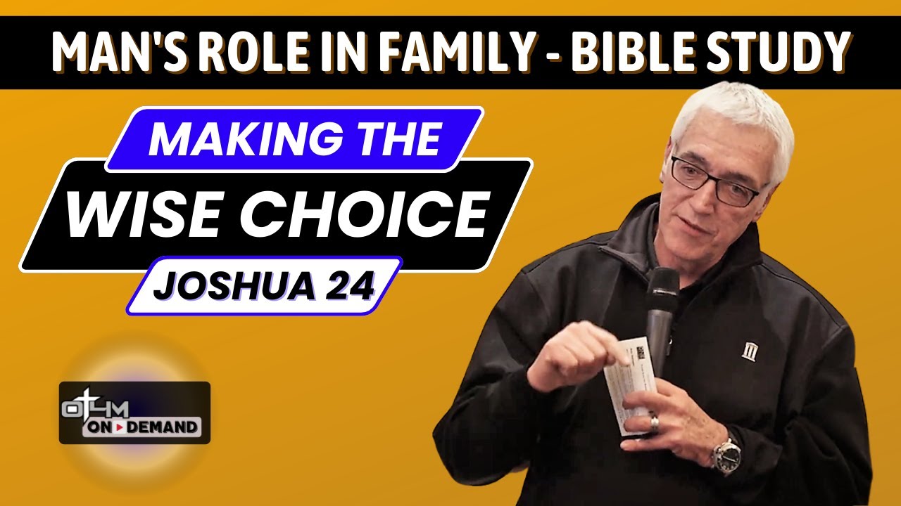 Making the Wise Choice – Joshua 24 | Man's Role in Family - Bible Study ...