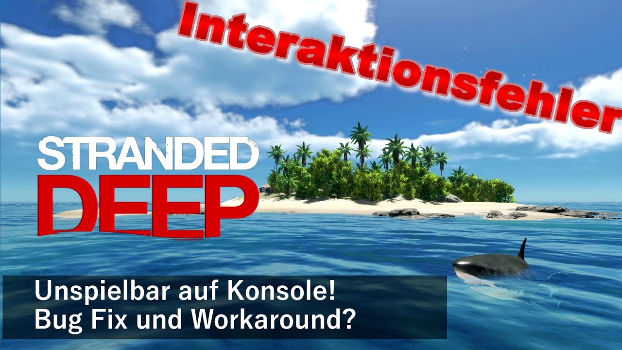 Stranded Deep BUG Workaround: Interaktionsfehler! (Edit: Bug Fix ist bereits online!) - YouTube