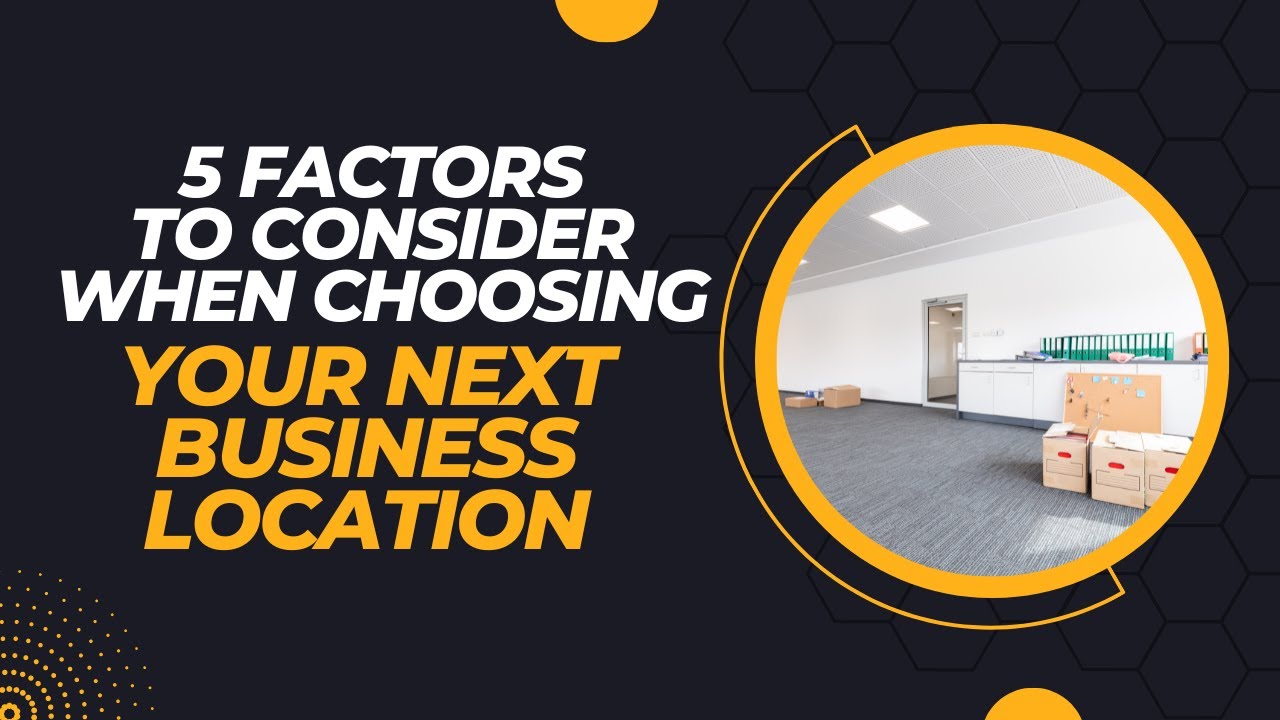 5 Factors to Consider When Choosing Your Next Business Location - YouTube