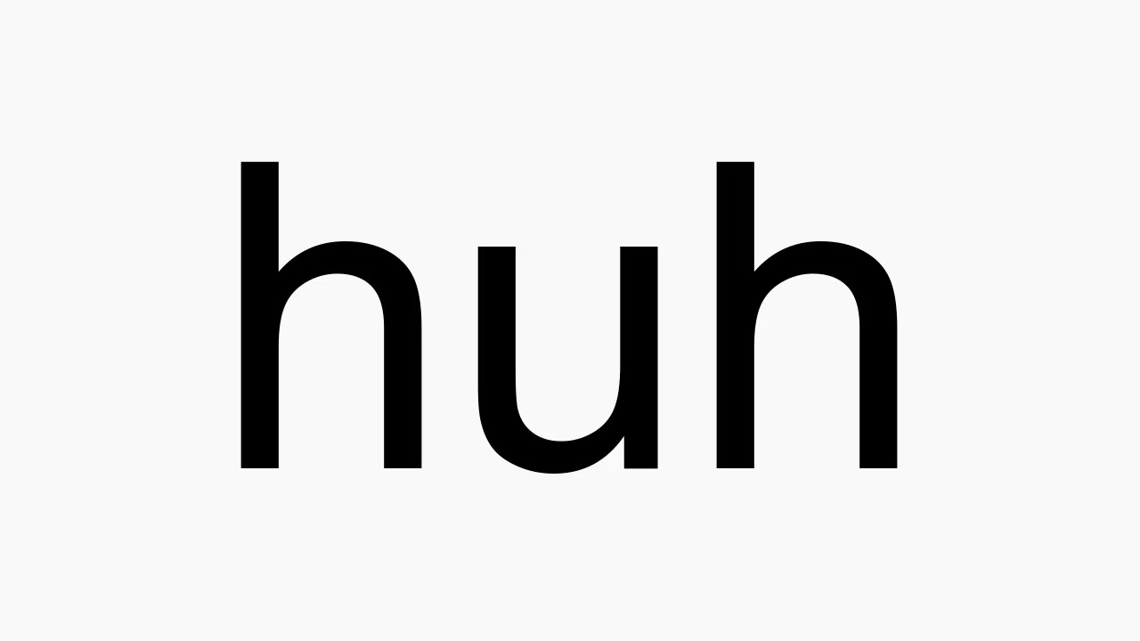 How to pronounce huh - YouTube