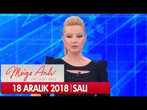 Müge Anlı ile Tatlı Sert 18 Aralık 2018 - Tek Parça