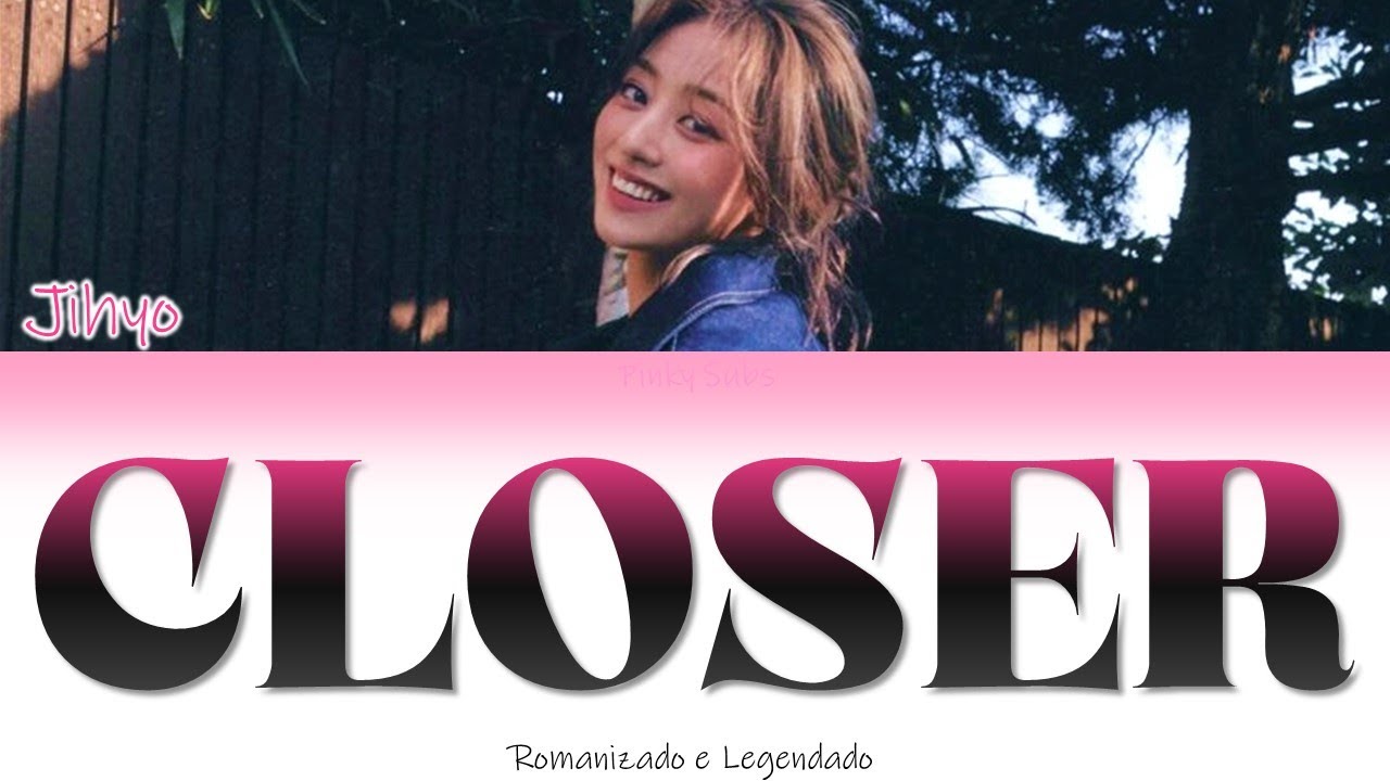 JIHYO - Closer (Rom/Legendado) - YouTube