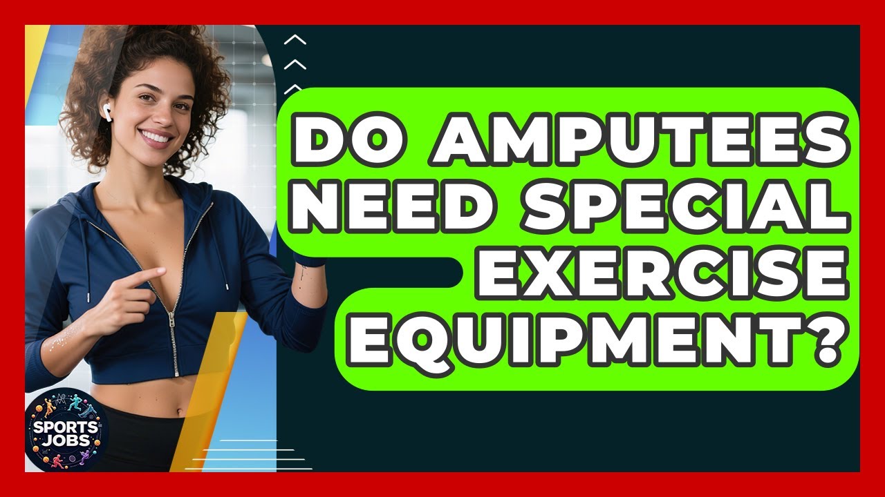 Do Amputees Need Special Exercise Equipment? - Sports Jobs - YouTube