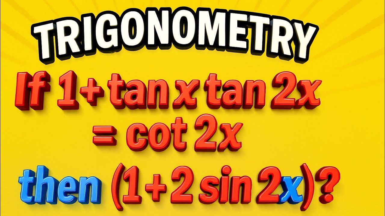Trigonometry problem | if 1+tan(x)tan(2x)=cot(2x) then (1+2sin2x ...