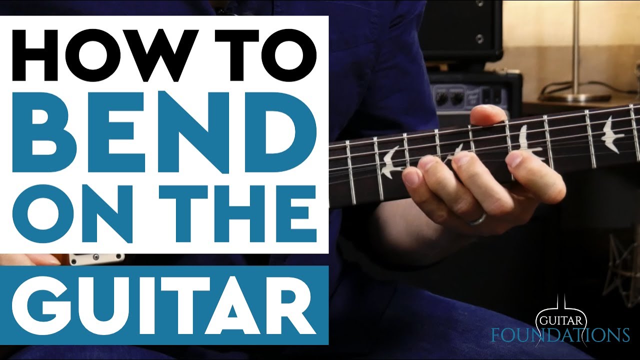 How to Bend Strings - 34 Guitar Foundations - YouTube