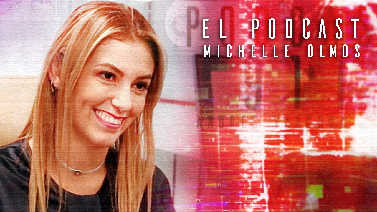 MICHELLE OLMOS - EL PODCAST - CAP 4 - YouTube