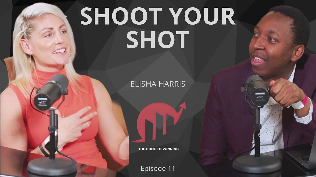 SHOOT YOUR SHOT---TAKE A RISK || ELISHA HARRIS || EPISODE 011 - YouTube