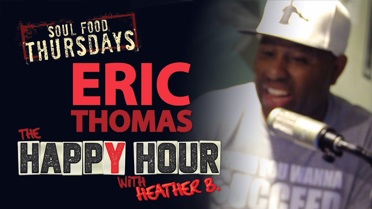 Dr. Eric Thomas on The Happy Hour with Heather B. - YouTube
