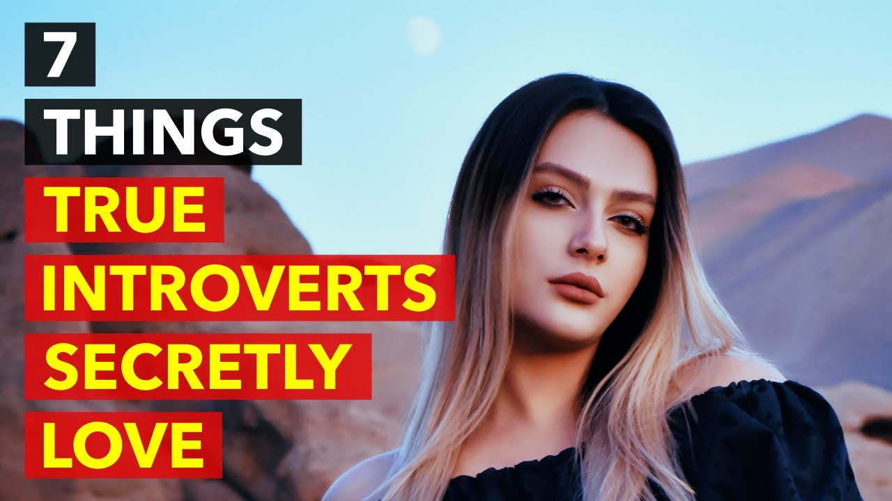 7 Things True Introverts Secretly Love | How Being An Introvert Is A ...
