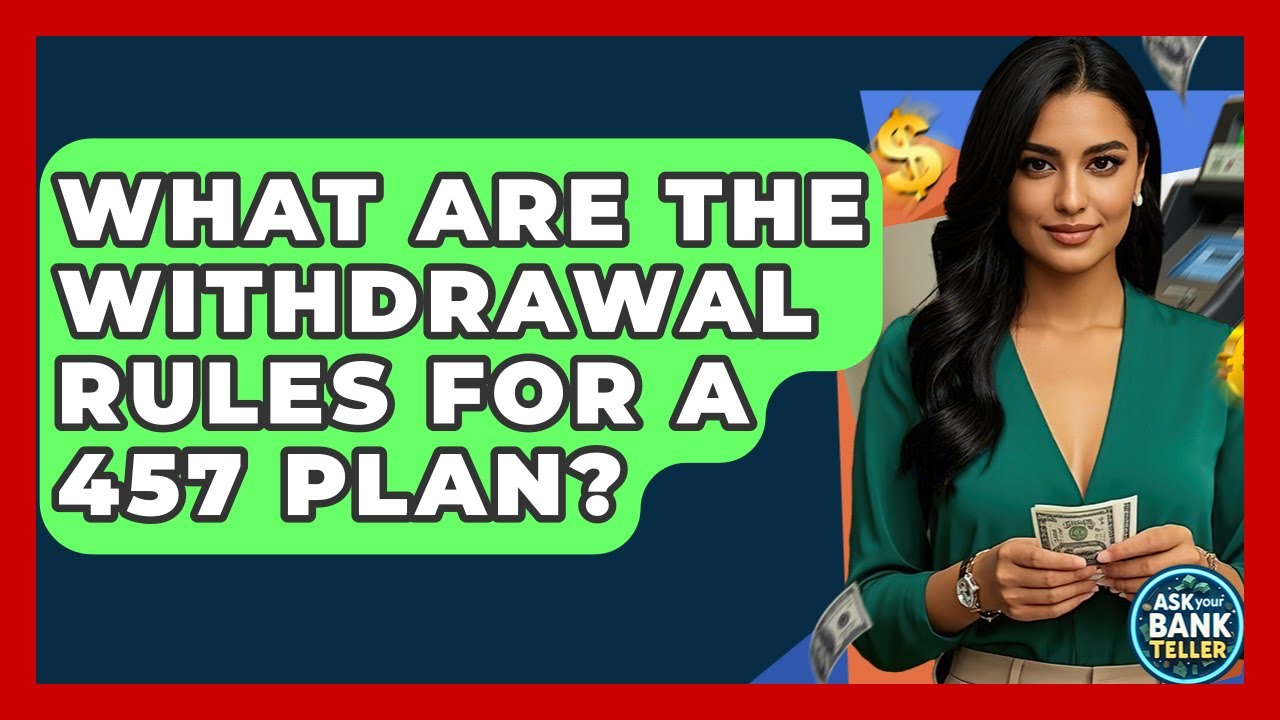 What Are The Withdrawal Rules For A 457 Plan? - Ask Your Bank Teller ...