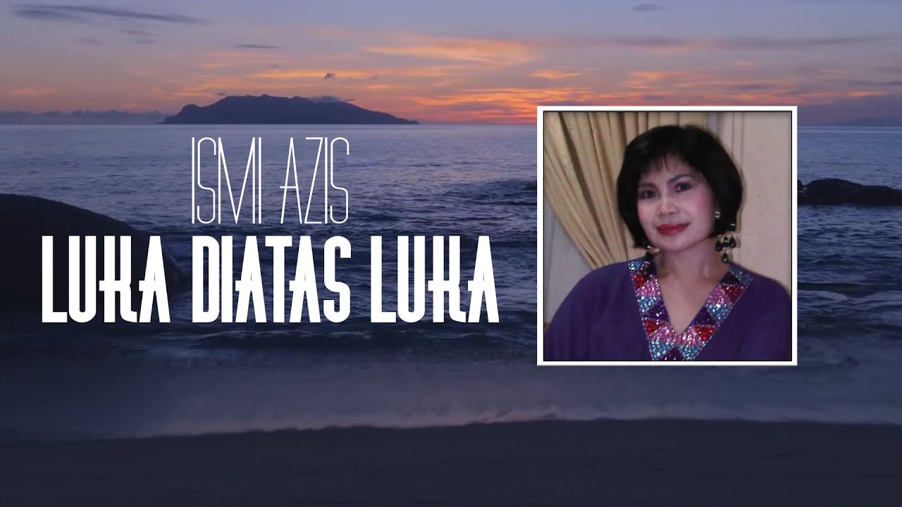 Ismi Azis - Luka Diatas Luka (Lyrics) - YouTube