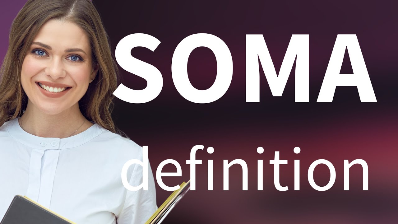 Soma | definition of SOMA - YouTube