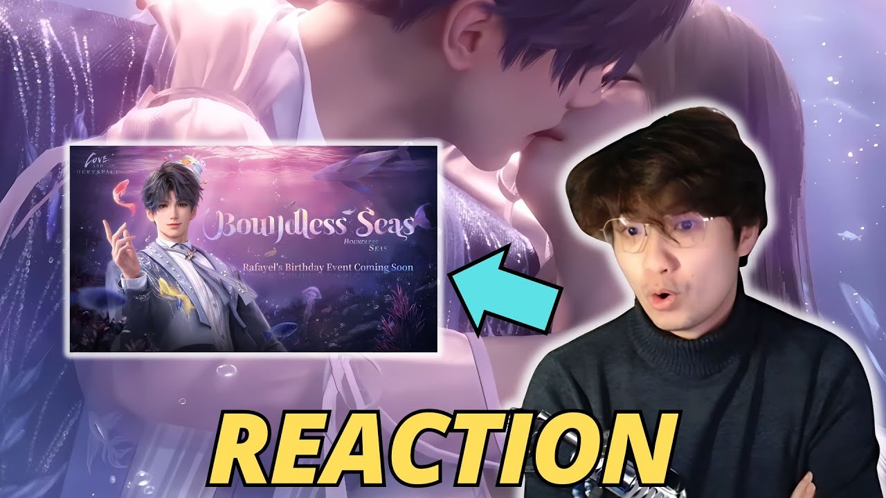 W H O L E S O M E Boundless Seas Reaction Love And Deepspace Youtube
