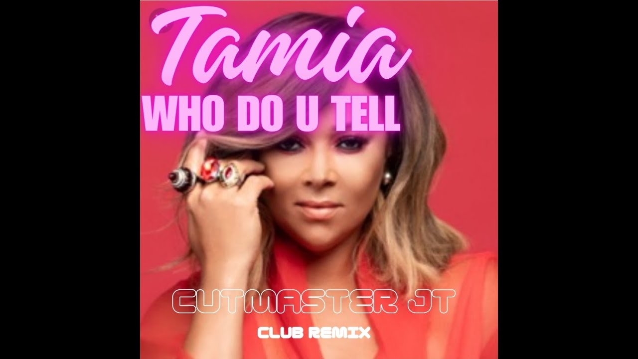 TAMIA - WHO DO U TELL (JT'S REMIX) - YouTube