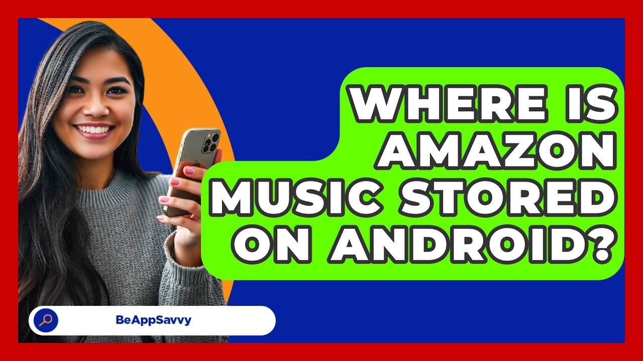Where Is Amazon Music Stored On Android? - Be App Savvy - YouTube