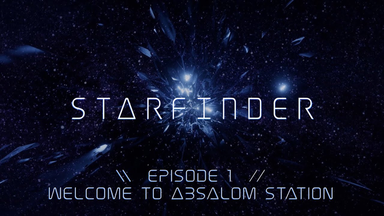 Starfinder: The Drift Awakens | Episode 1 - Welcome To Absalom Station ...