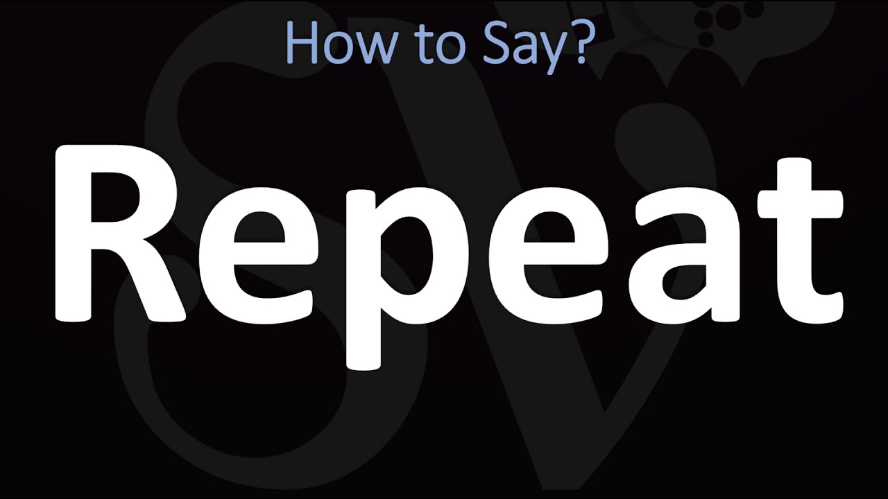 How to Pronounce Repeat? (CORRECTLY) - YouTube
