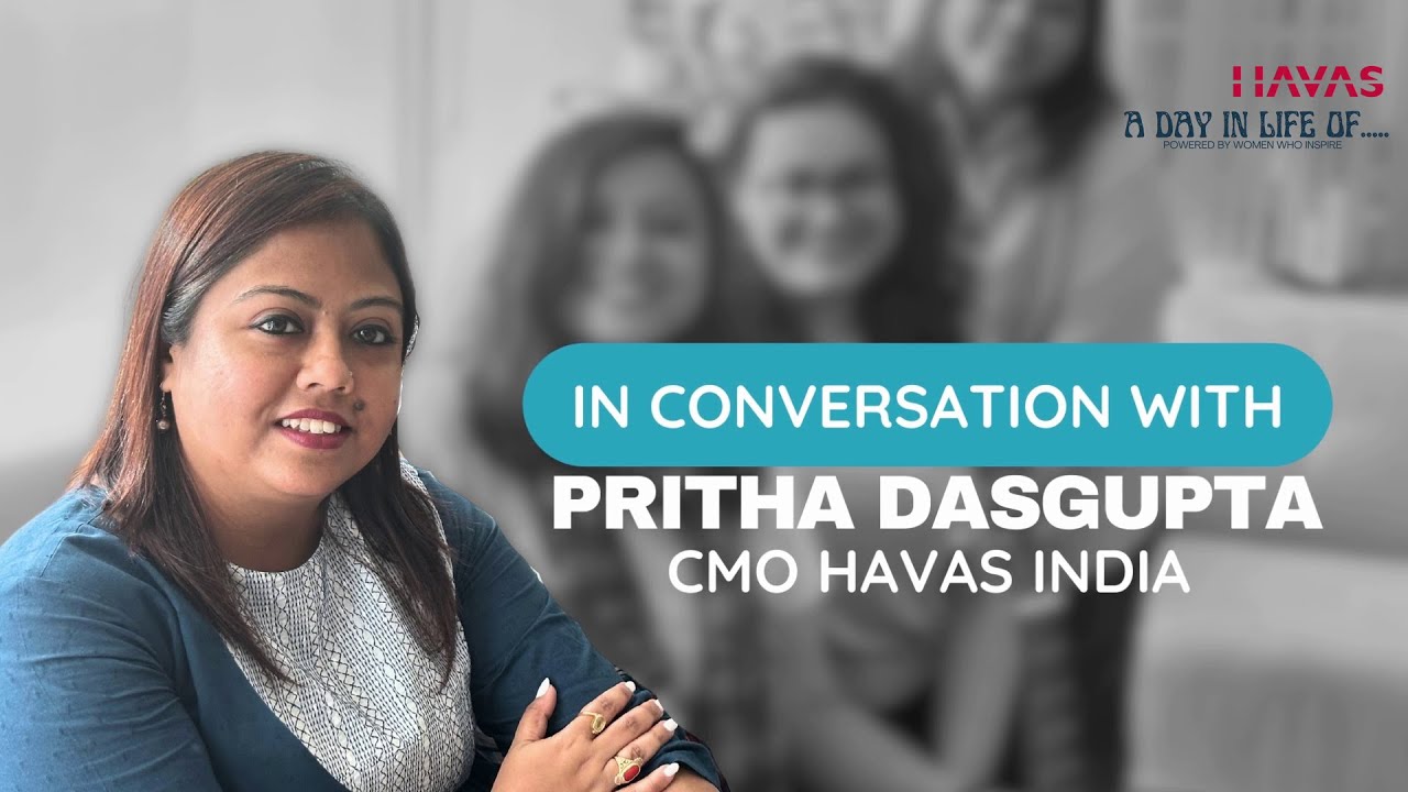 #SheLeadsTheWay - A Day In Life of Pritha Dasgupta, Chief Marketing Officer, Havas India - YouTube