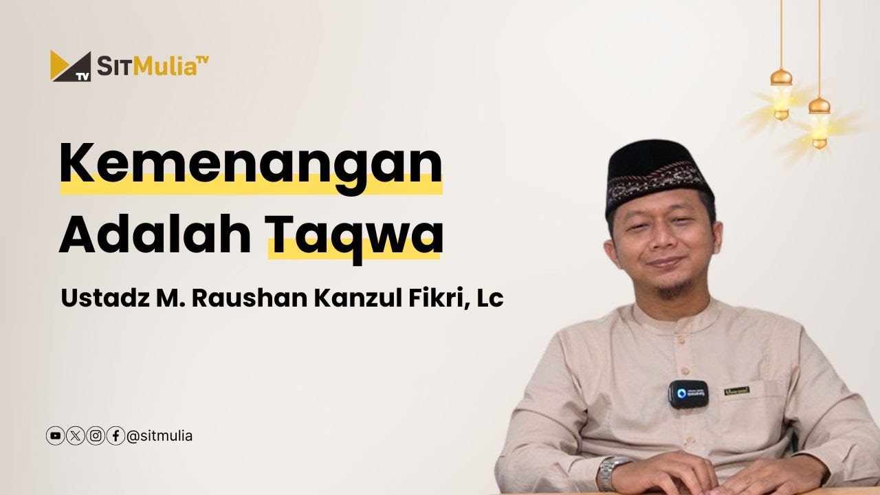[Kultum Ramadhan] Kemenangan Adalah Taqwa - Ustadz M. Raushan Kanzul Fikri, Lc - YouTube