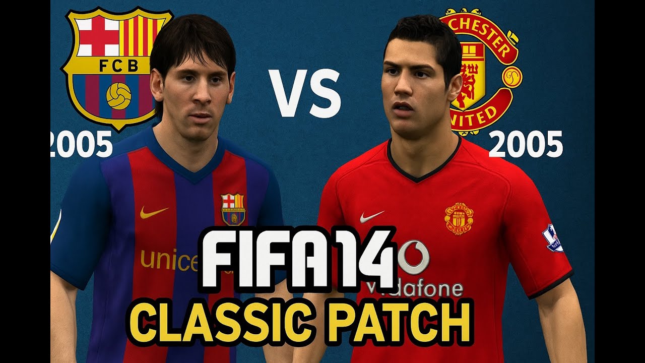 FIFA 14 CLASSIC PATCH - BARCELONA '05 Vs MANCHESTER UNITED '05 - (MESSI ...