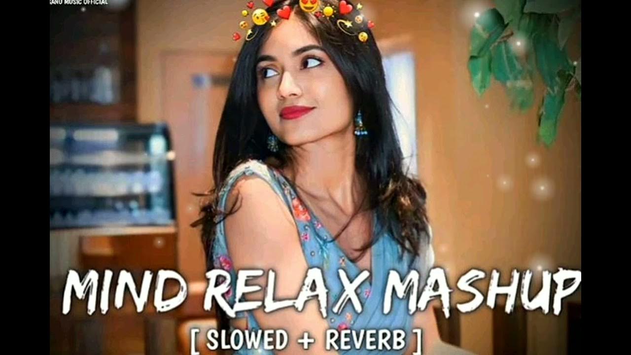 Mind Relax Mashup Song🥰🥰 || Lofi song || Slow-Reverb - YouTube