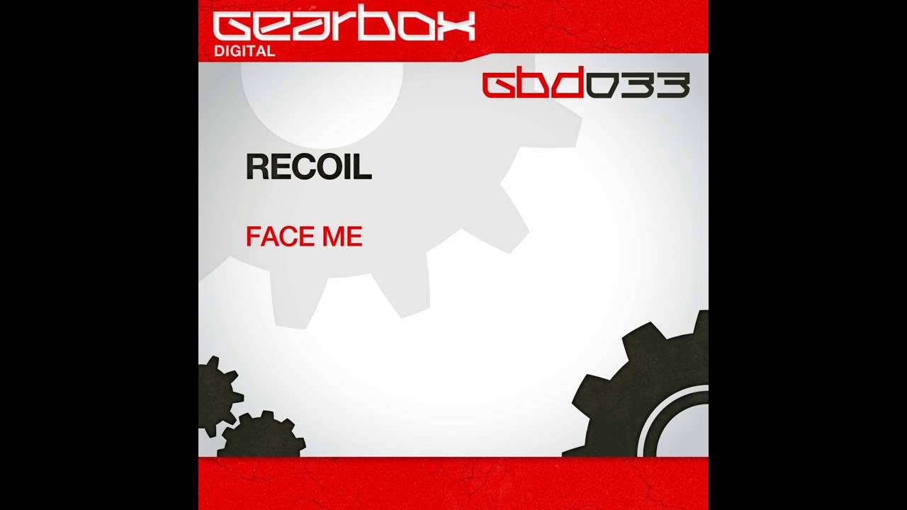 Recoil - Face Me (Original Mix) [Gearbox Digital] - YouTube