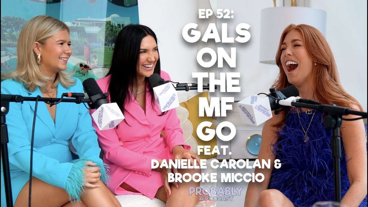 Ep 52: Gals on the MF Go feat. Danielle Carolan and Brooke Miccio ...
