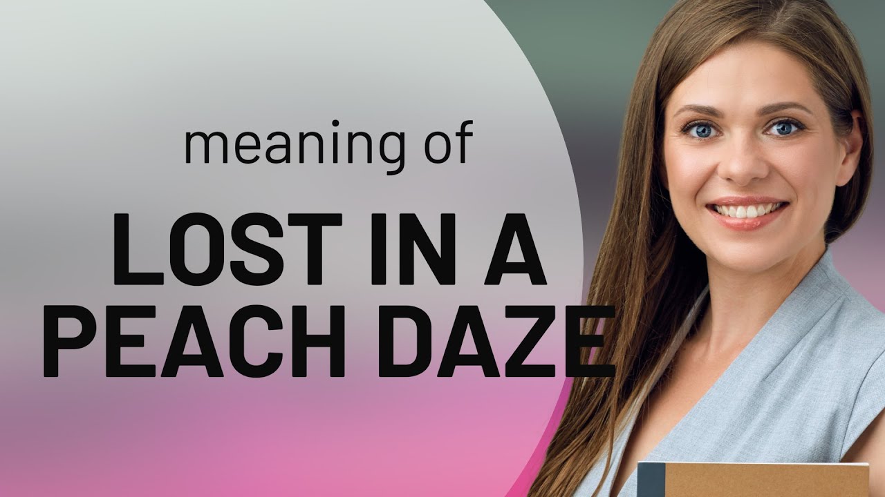 Lost in a Peach Daze: Unraveling the Mystique of Idiomatic Expressions ...