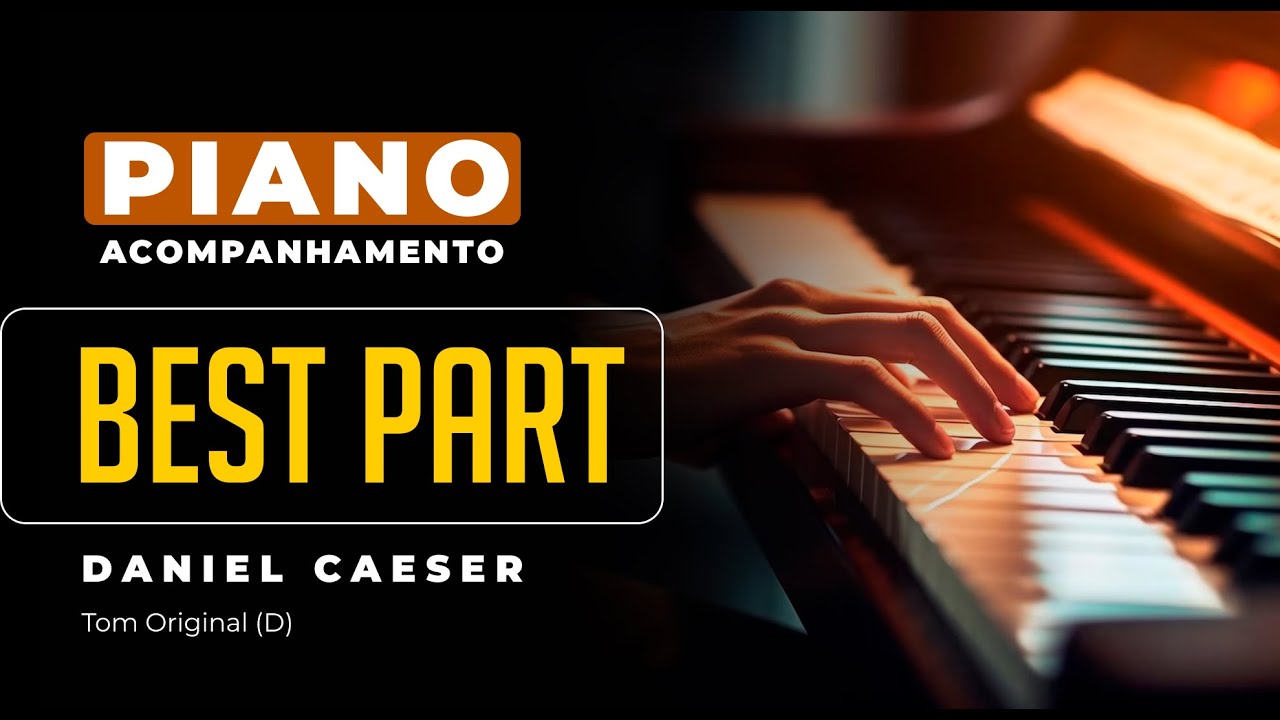 Best Part (Daniel Caesar) - Acompanhamento no Piano para Cover/Karaokê ...