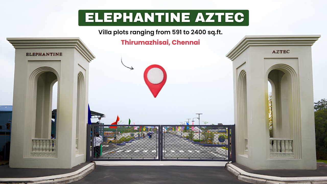 Elephantine's Aztec | Premium Villa Plots in Thirumazhisai, Chennai | 📞 ...