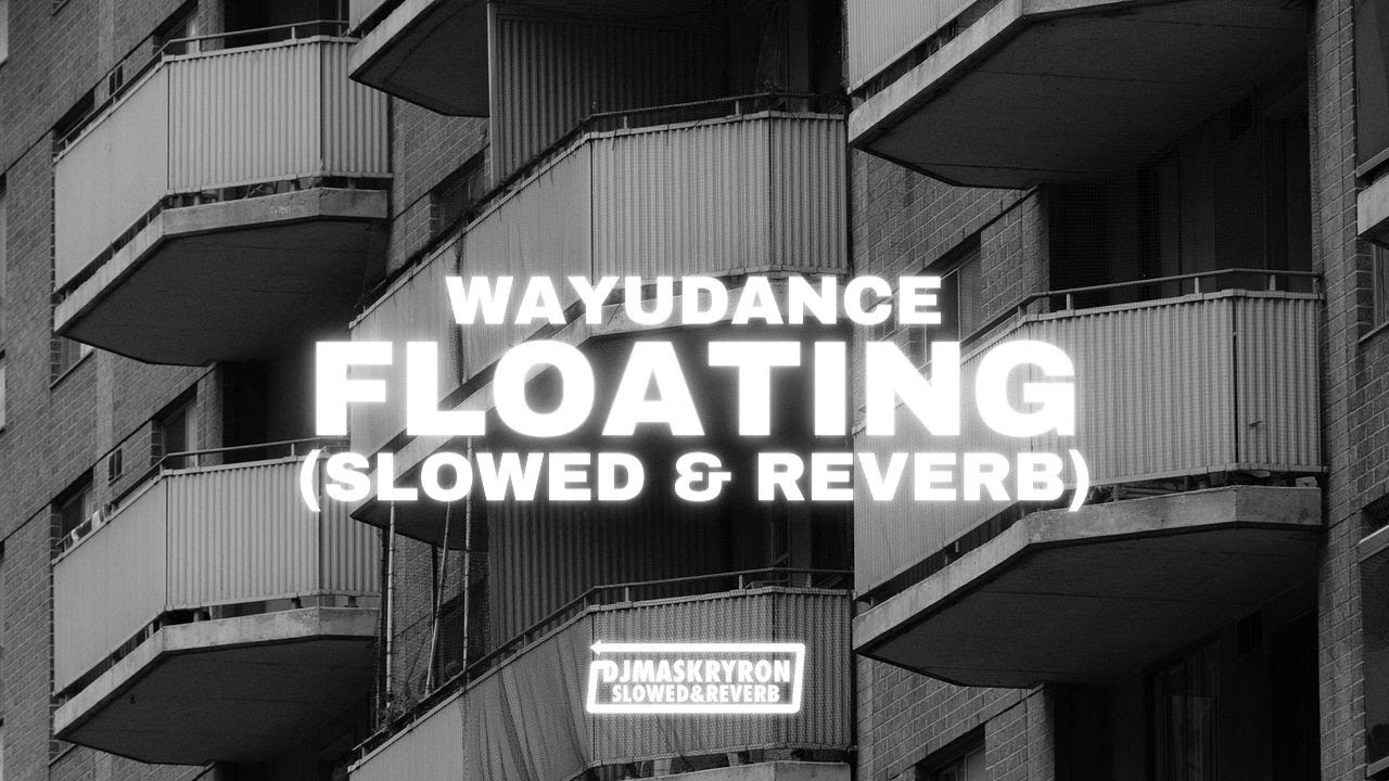 wayudance - Floating (Slowed & Reverb) - YouTube