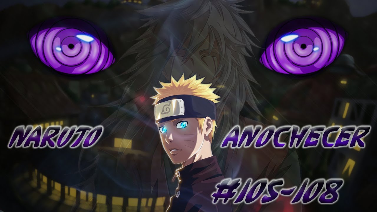 NARUTO: ANOCHECER!! [CAPITULO 105-108]!! - YouTube