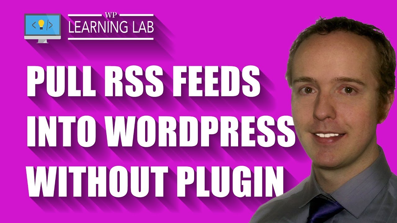 WordPress RSS Aggregator Code To Pull RSS Feed Content On Your Page ...