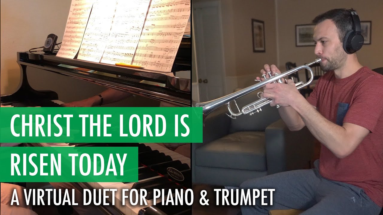 Christ the Lord is Risen Today | A Virtual (Easter) Duet for Piano ...