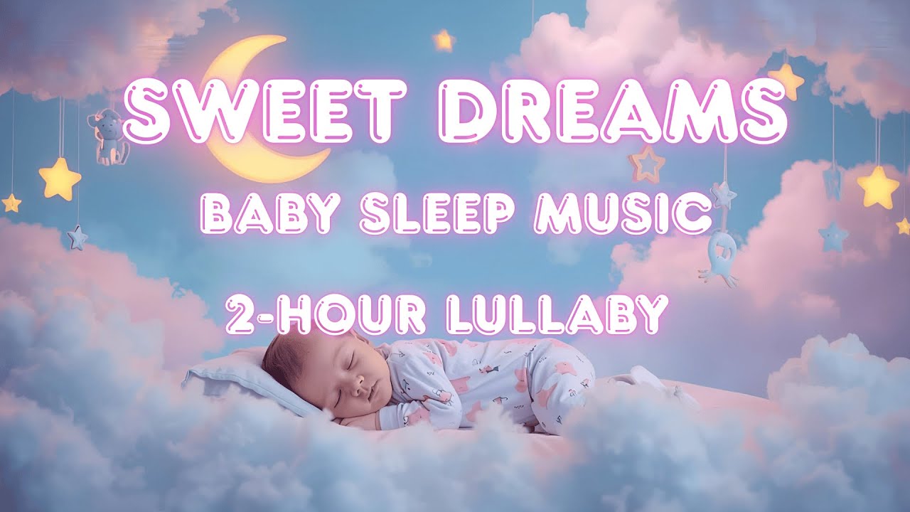 2 Hours Baby Lullabies 🍼 Soothing Sleep Music for Newborns & Toddlers ...