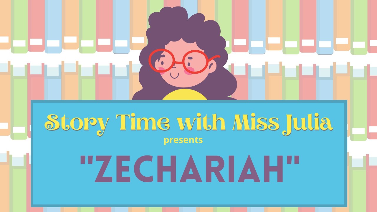 Story Time with Miss Julia: Zechariah - YouTube