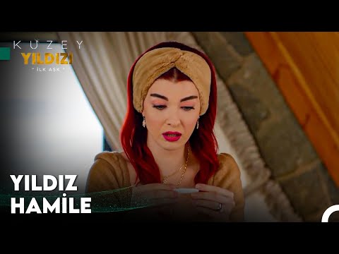 YILDIZ HAMİLE OLDUĞUNU ÖĞRENİYOR - Kuzey Yıldızı İlk Aşk