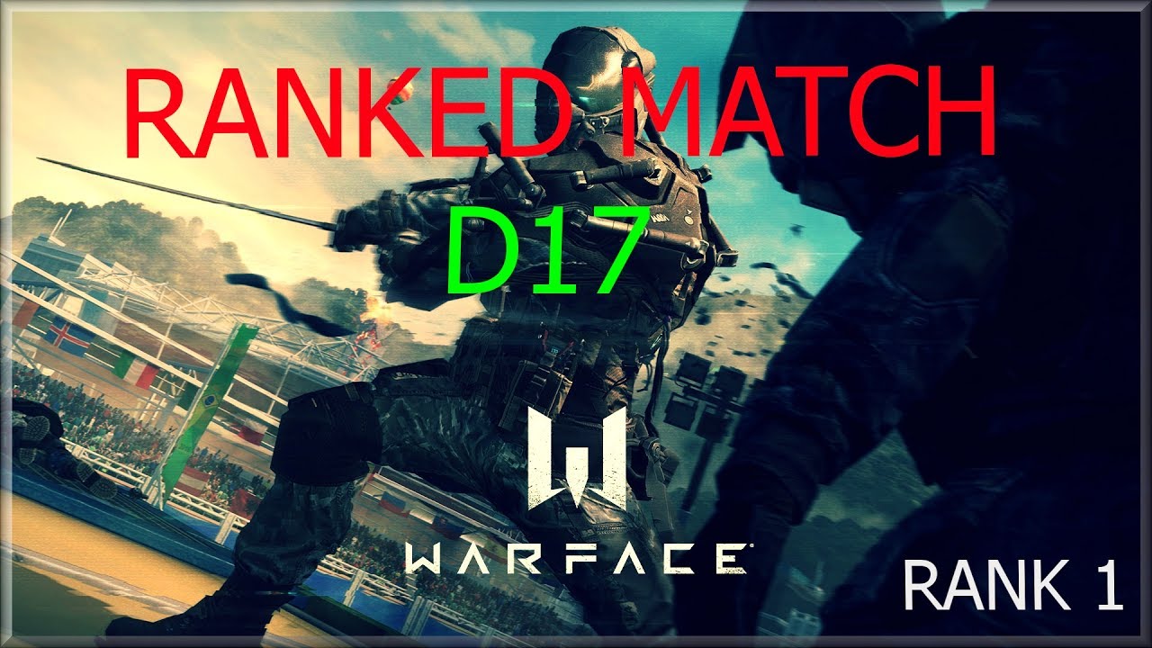 Warface - Ranked Match (D17 on rank 1) - YouTube