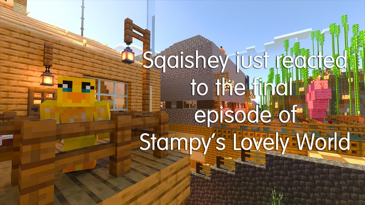Sqaishey just reacted to the final episode of Stampy's Lovely World ...