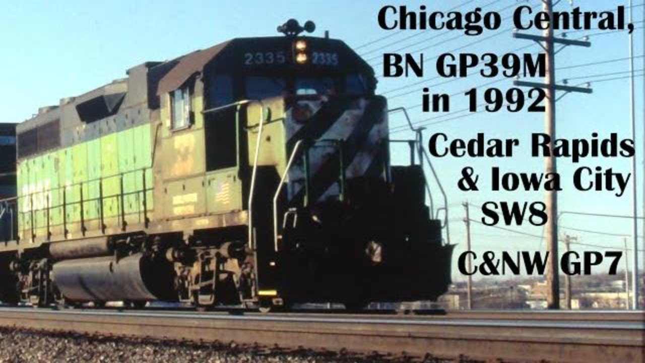 Chicago Central, BN GP39M in 1992, IAIS GP9, Cedar Rapids & Iowa City SW8, C&NW GP7 (Part 14.2 ...