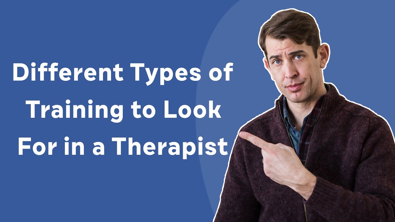 Different Types Of Training To Look For In A Therapist YouTube different-types-of-training-to-look-for-in-a-therapist-youtube
