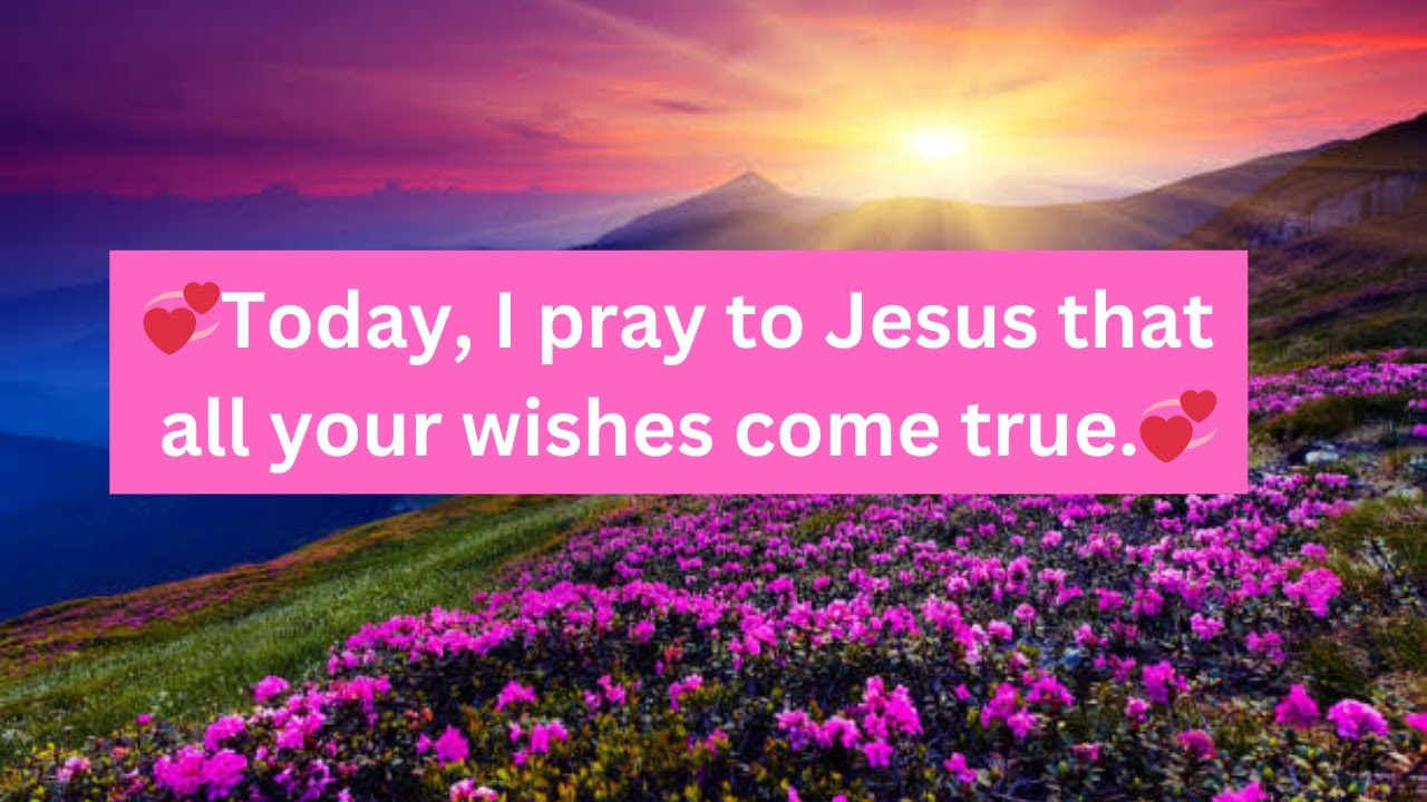 Sweet Morning Love Prayer Messages / Today, I pray to Jesus that all ...