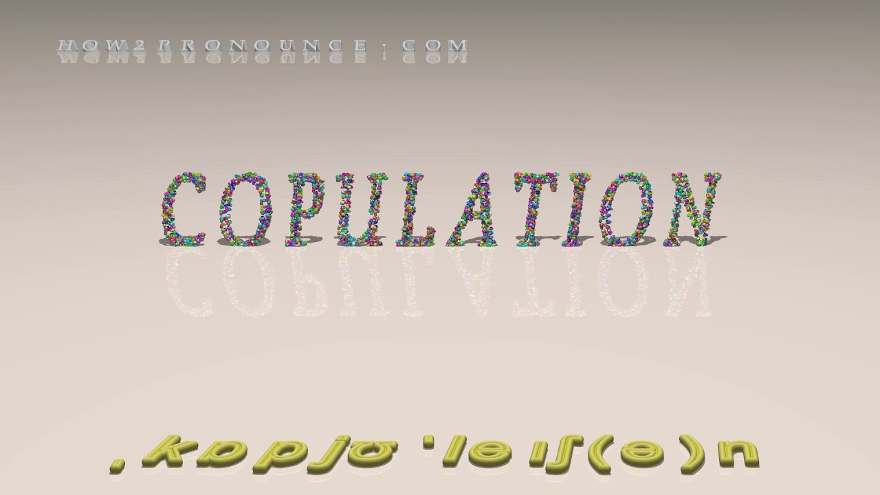 copulation - pronunciation + Examples in sentences and phrases - YouTube
